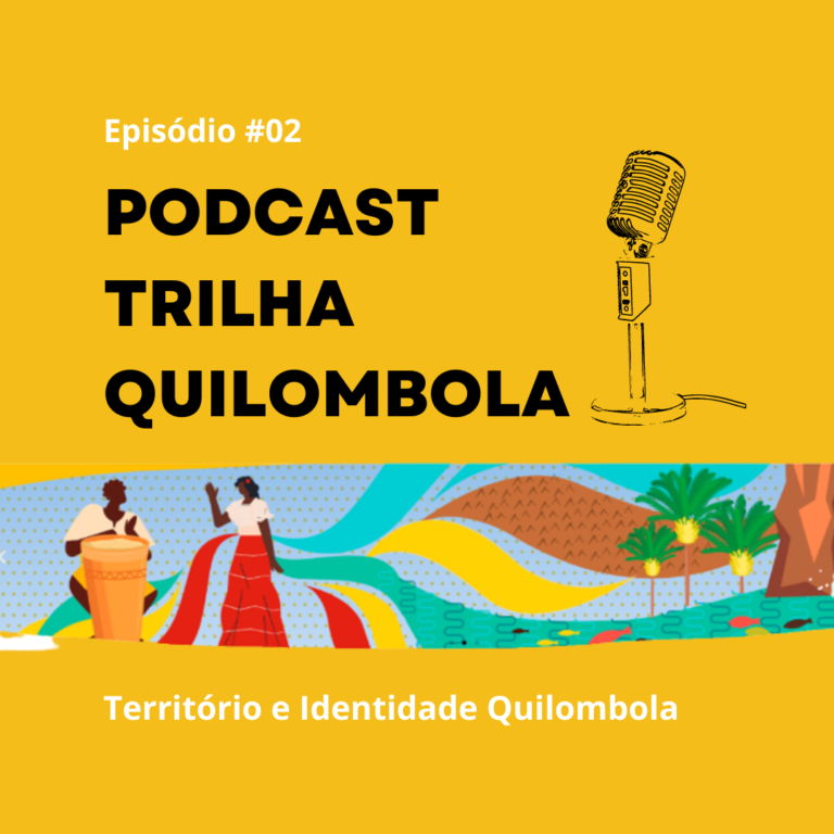 Episódio do Podcast Trilha Quilombola discute o tema Território e ...